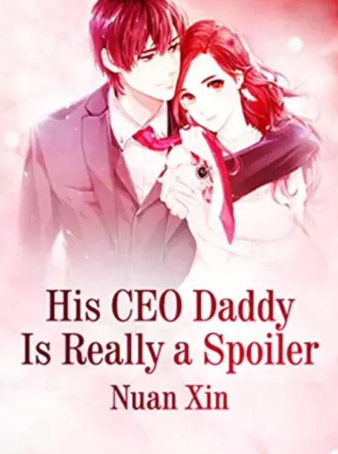 His CEO Daddy Is Really a Spoiler – Ninenovel