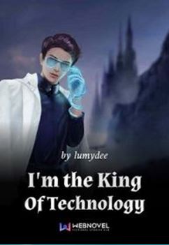 im-the-king-of-technology – Ninenovel
